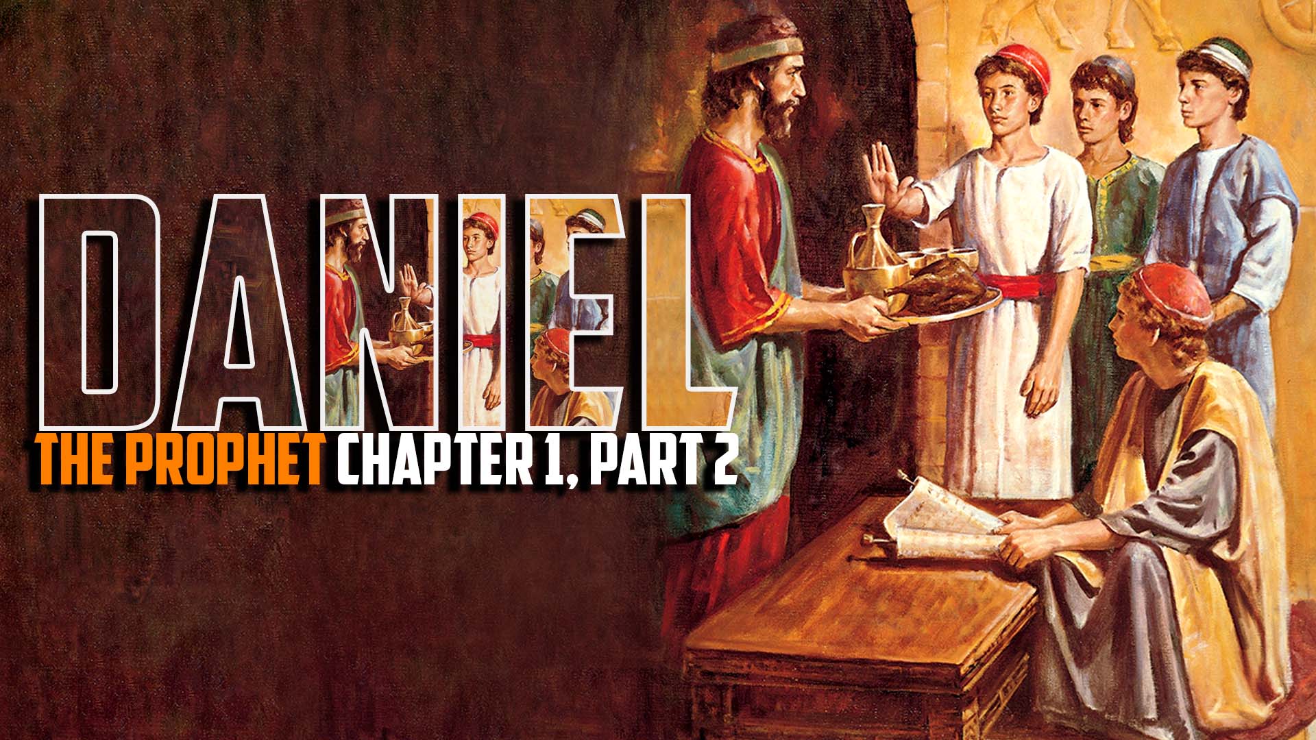 Daniel the Prophet – Saved To Serve Ministry