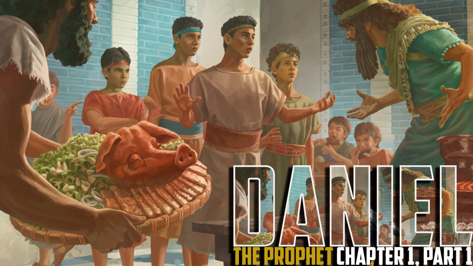 Daniel the Prophet – Saved To Serve Ministry